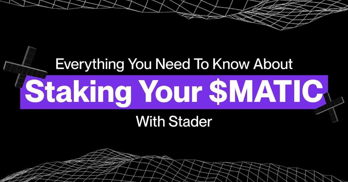 Your Guide To Staking Matic With Stader: Earn Staking Rewards