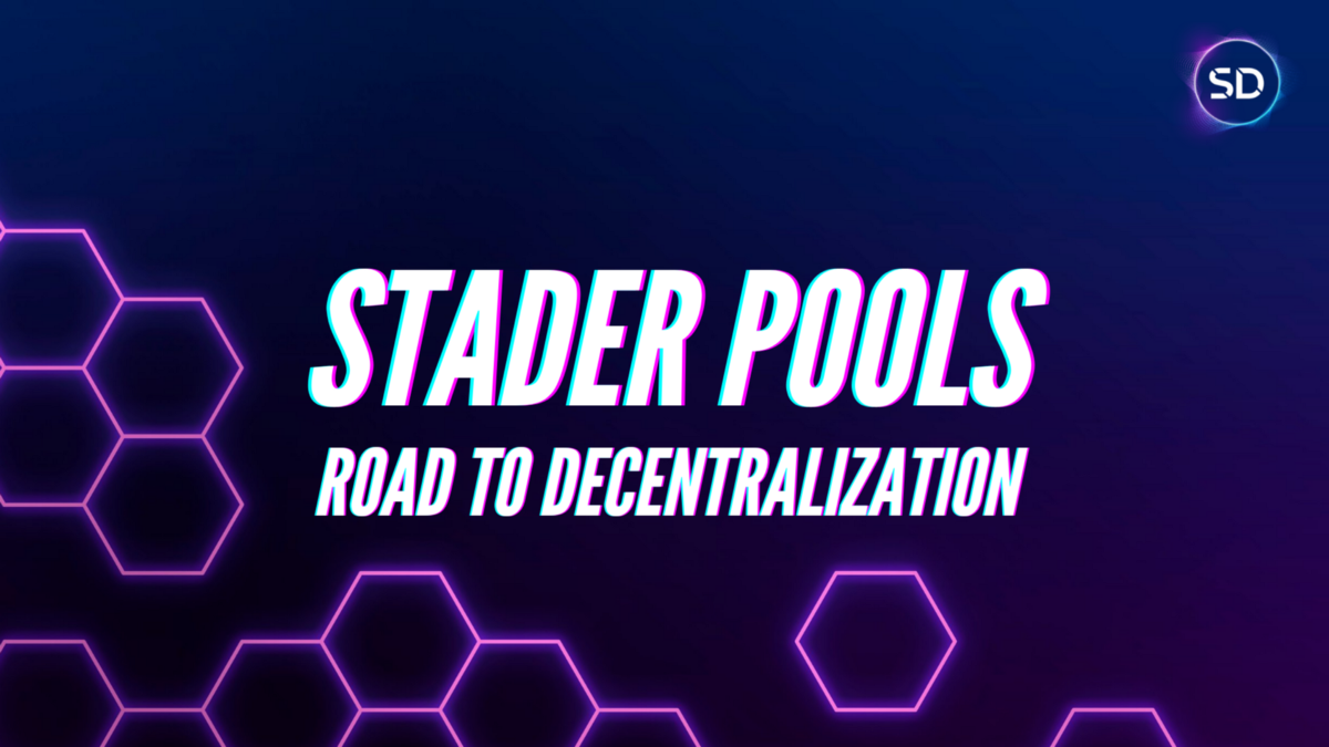 Stader Validator Pools - Advancing Decentralization