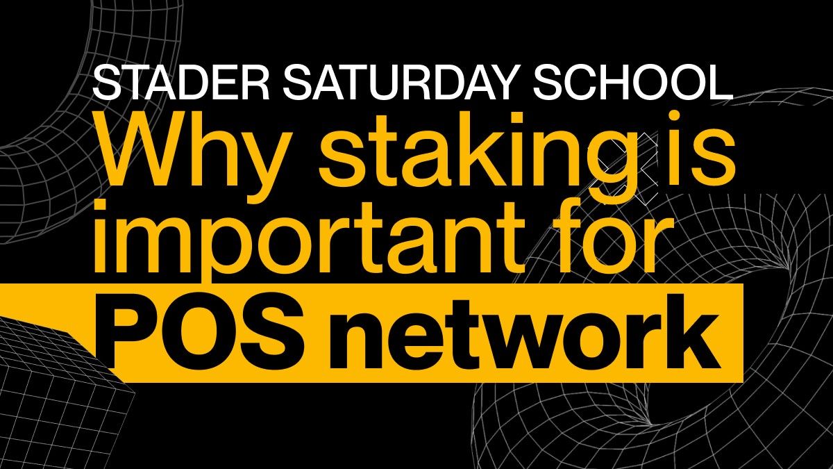 Stader Saturday School — Why is staking important for POS networks?