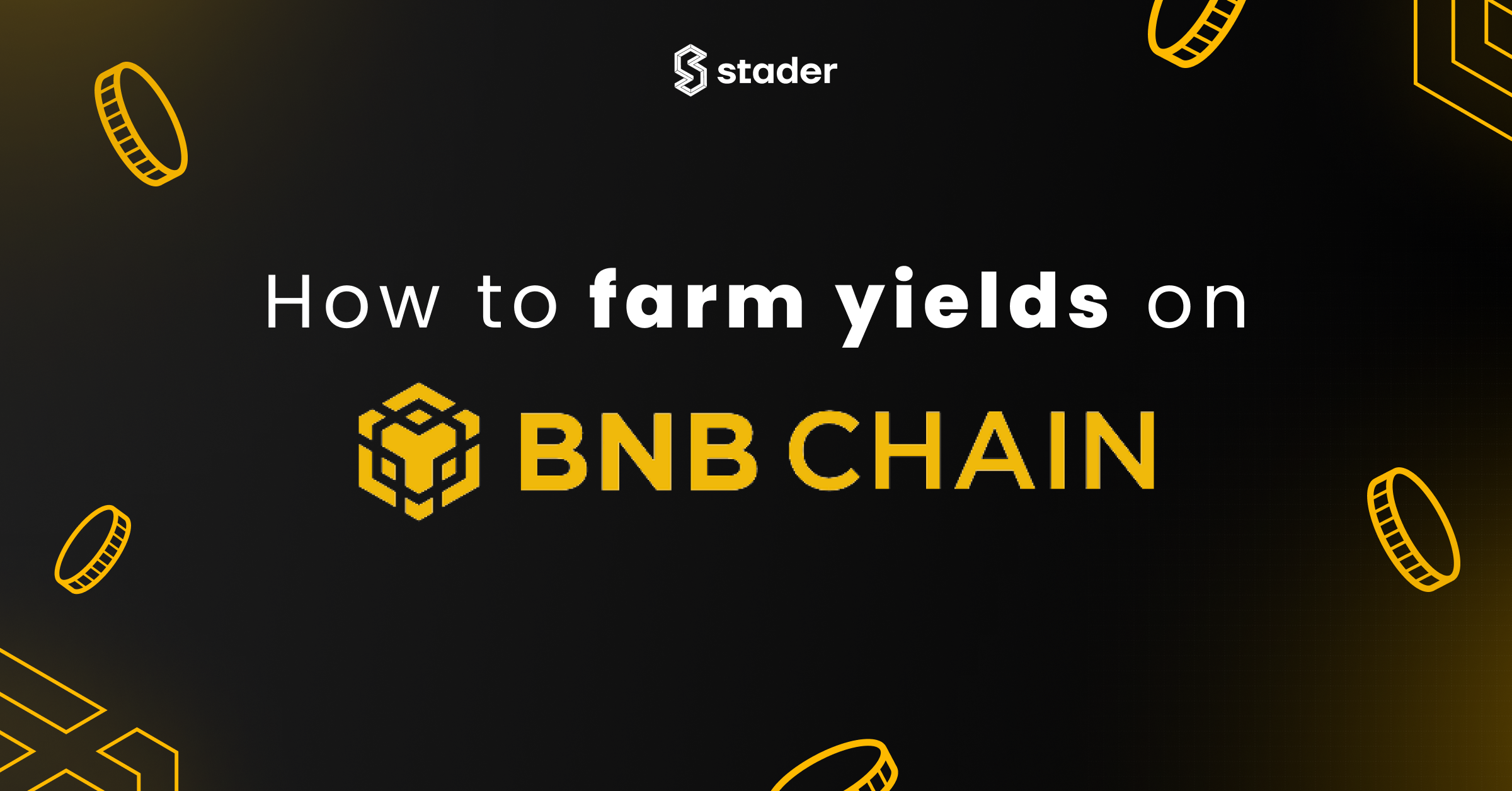 How to Farm yields on the BNB Chain